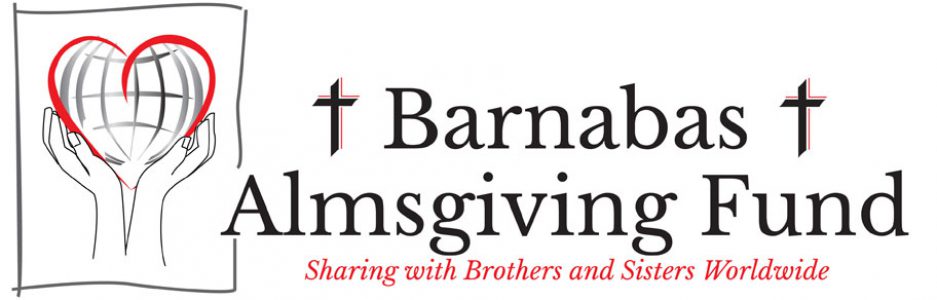 Barnabas Almsgiving Fund | Sharing with Brothers and Sisters Worldwide